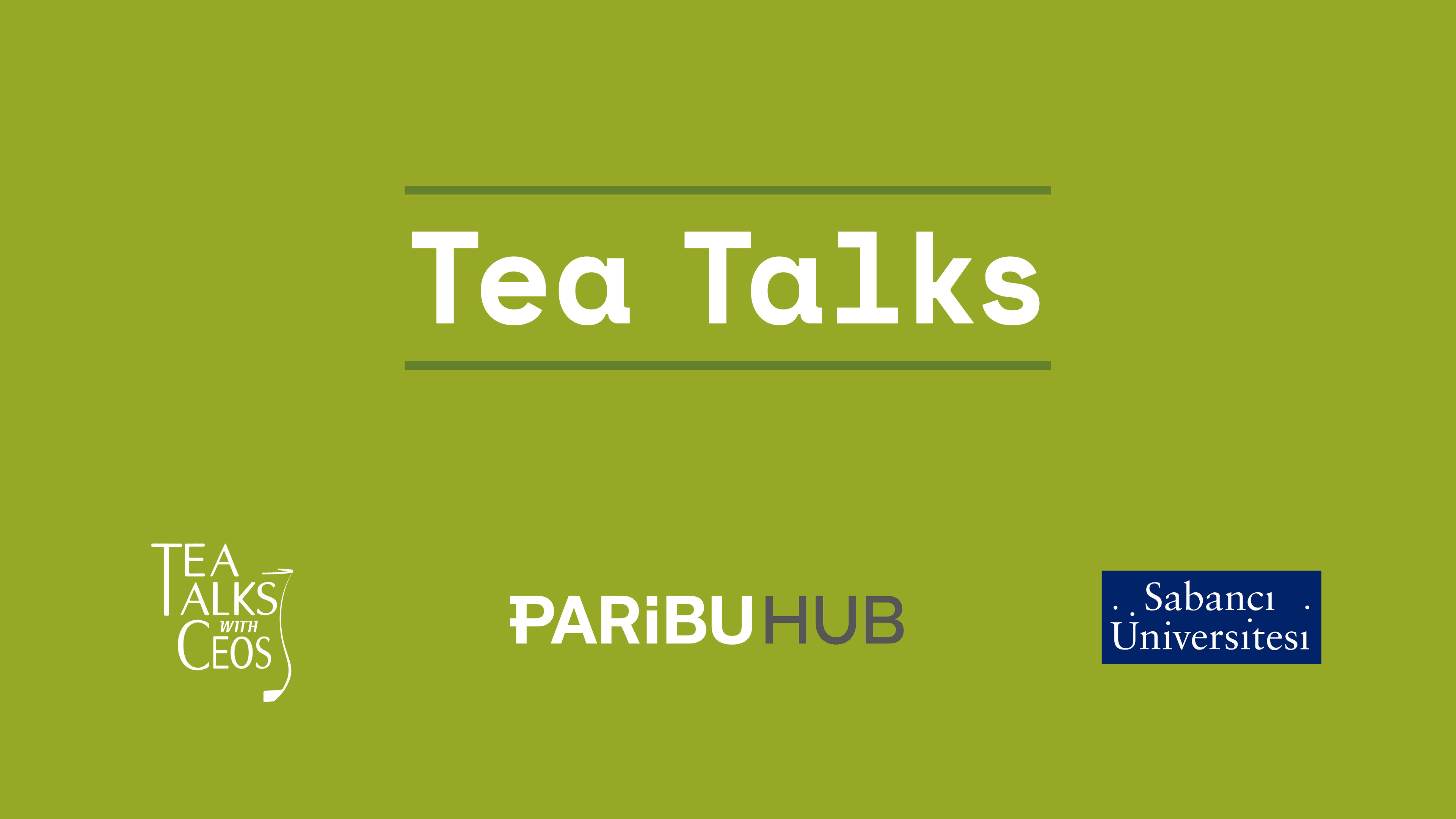 Sabanci Üniversitesi Tea Talks - Paribu Hub Sabanci Üniversitesi Tea Talks - Paribu Hub